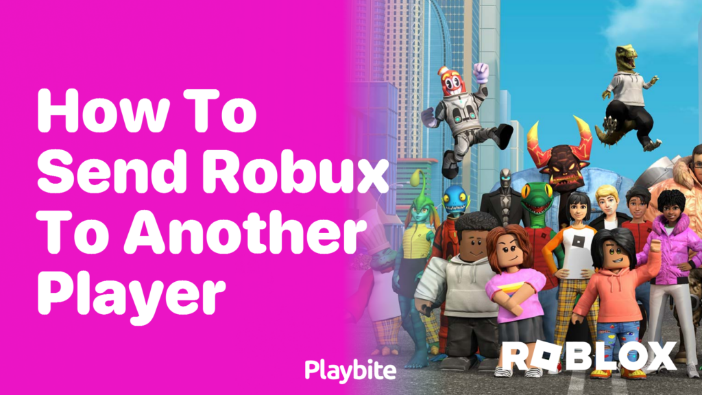 How to Send Robux to Another Player? Your Ultimate Guide - Playbite