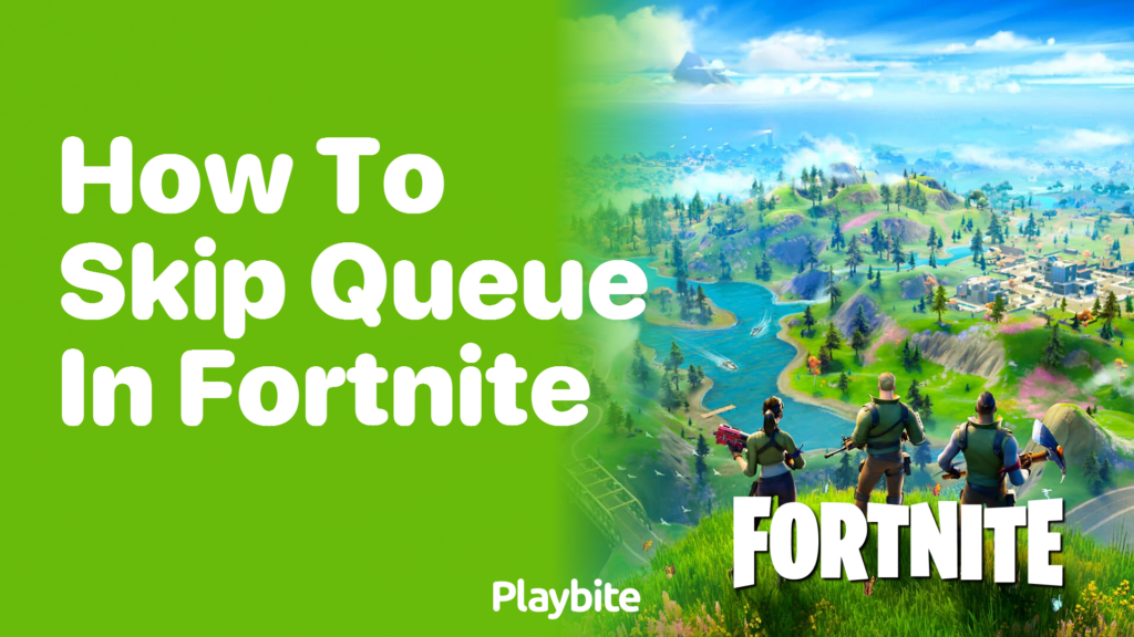 How to Skip Queue in Fortnite: A Quick Guide - Playbite