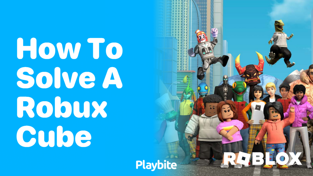How to Solve a Robux Cube: Mastering the Puzzle - Playbite