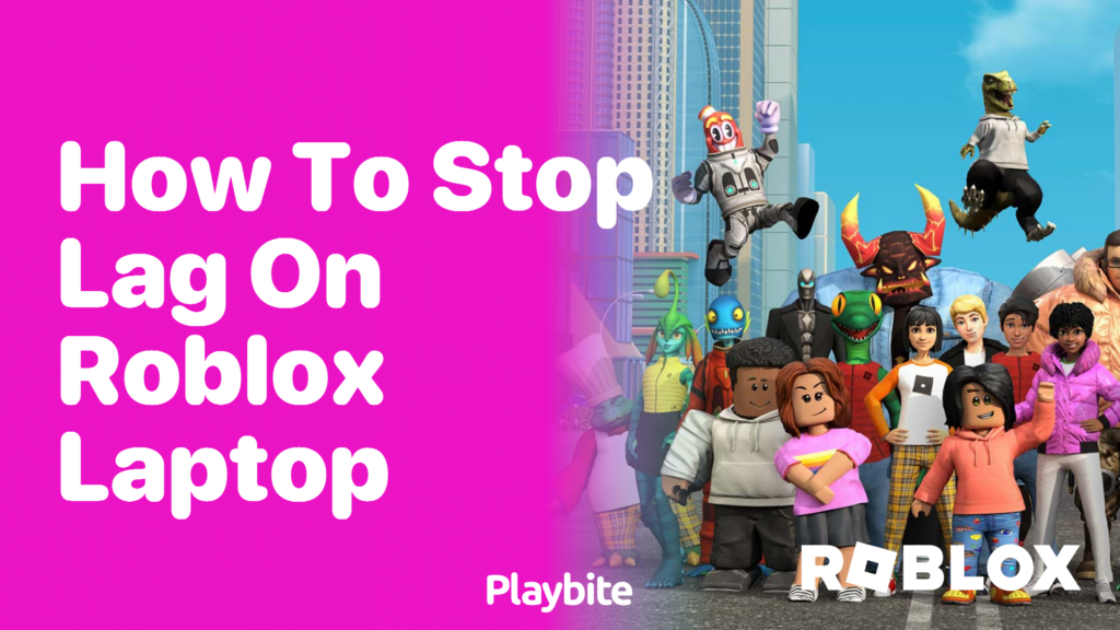 How to Stop Lag on Your Roblox Laptop Experience - Playbite