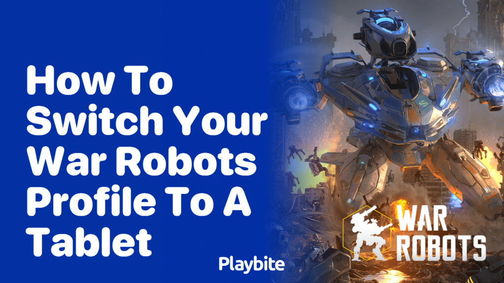 How to Switch Your War Robots Profile to a Tablet - Playbite