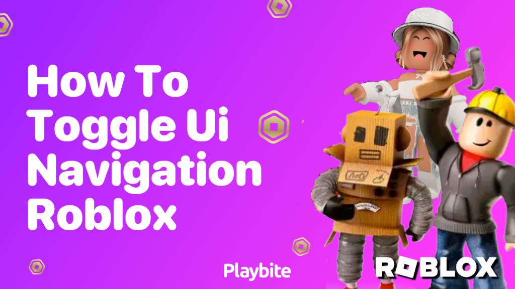 How to Toggle UI Navigation in Roblox: A Simple Guide - Playbite