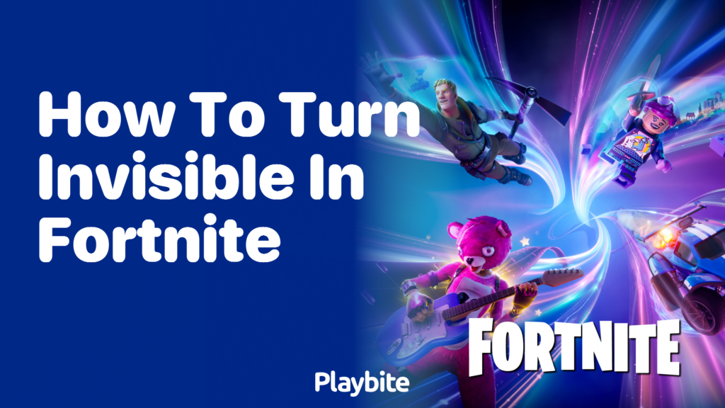 How to Turn Invisible in Fortnite: A Fun Guide - Playbite