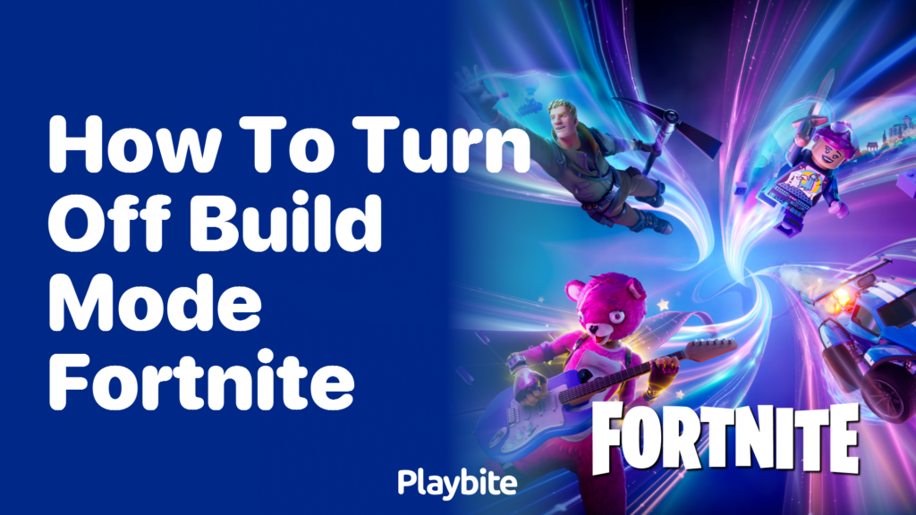 How to Turn Off Build Mode in Fortnite: A Simple Guide - Playbite
