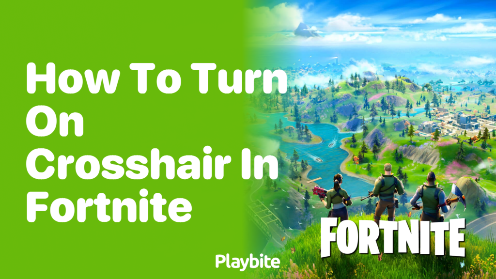How to Turn on Crosshair in Fortnite: A Gamer’s Guide - Playbite