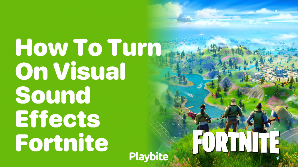 How to Turn On Visual Sound Effects in Fortnite - Playbite