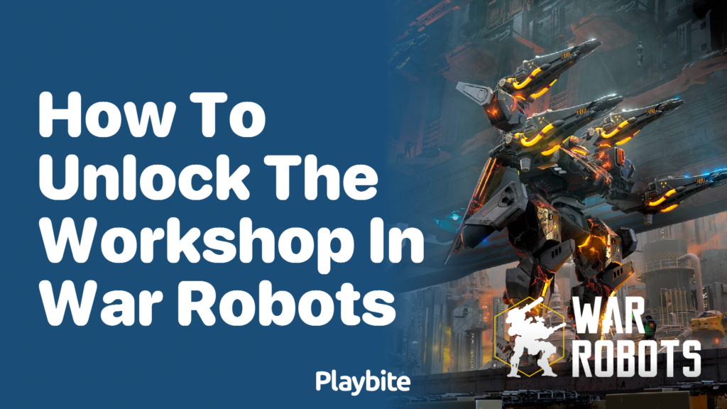 How to Unlock the Workshop in War Robots - Playbite