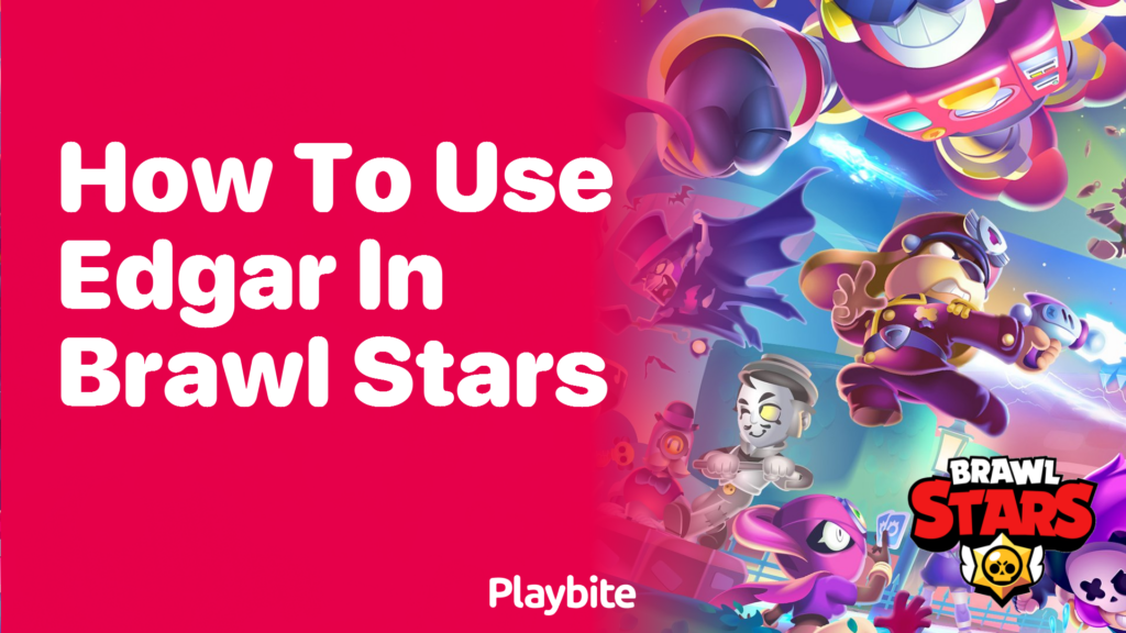 How to Use Edgar in Brawl Stars: Tips and Tricks - Playbite