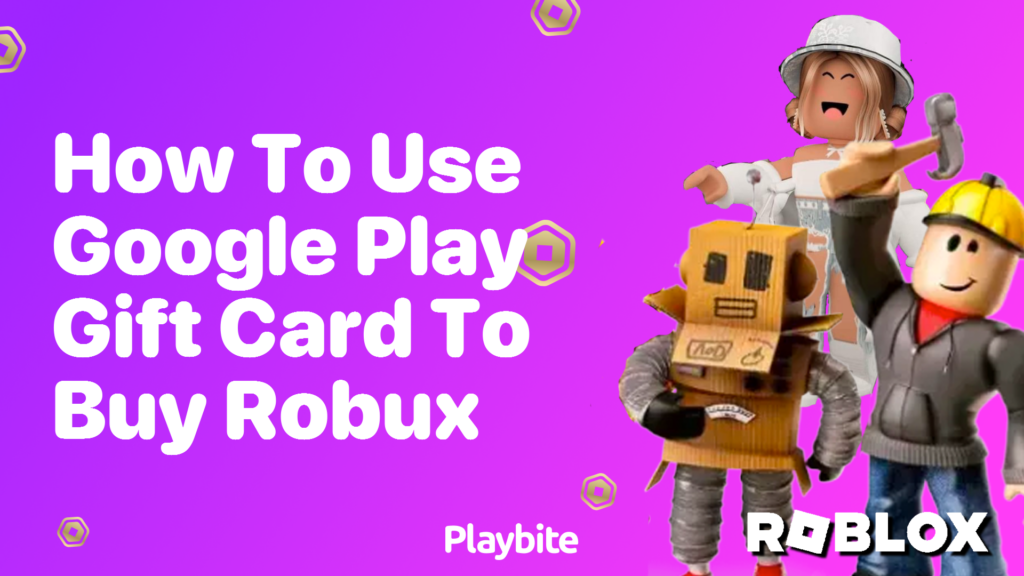 How to Use a Google Play Gift Card to Buy Robux - Playbite