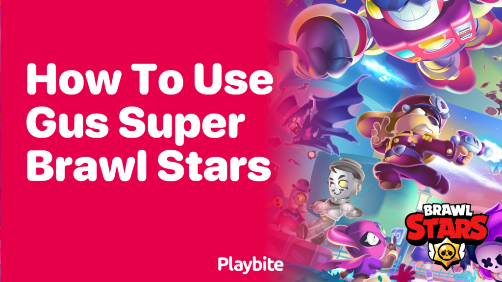 How to Use Gus' Super in Brawl Stars - Playbite