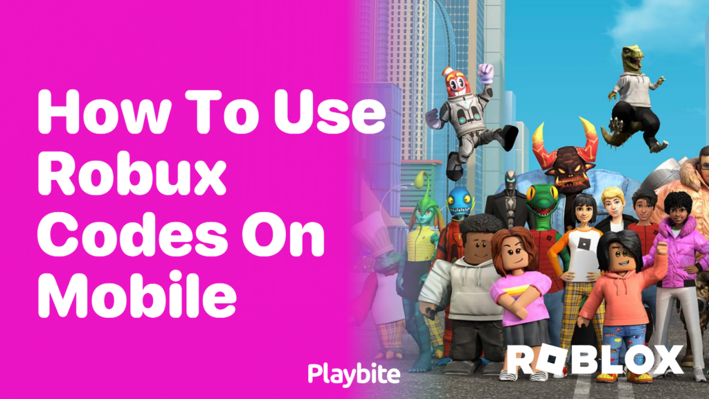How to Use Robux Codes on Mobile: A Simple Guide - Playbite
