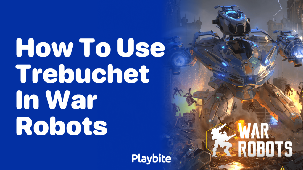 How to Use Trebuchet in War Robots - Playbite