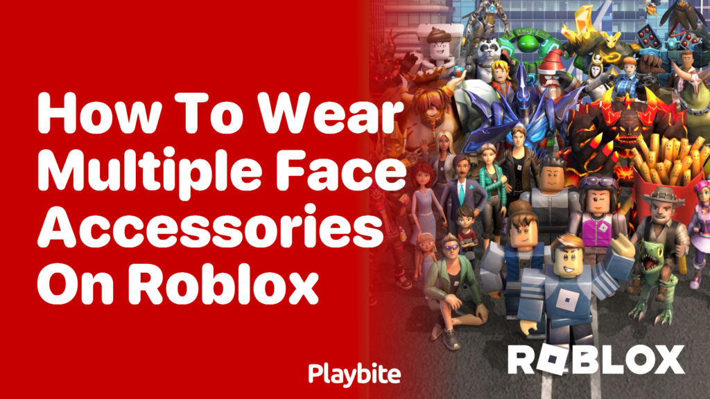 How to Wear Multiple Face Accessories on Roblox - Playbite
