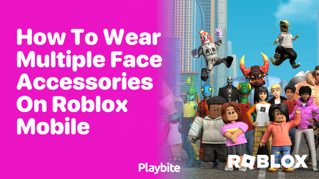 How to Wear Multiple Face Accessories on Roblox Mobile - Playbite