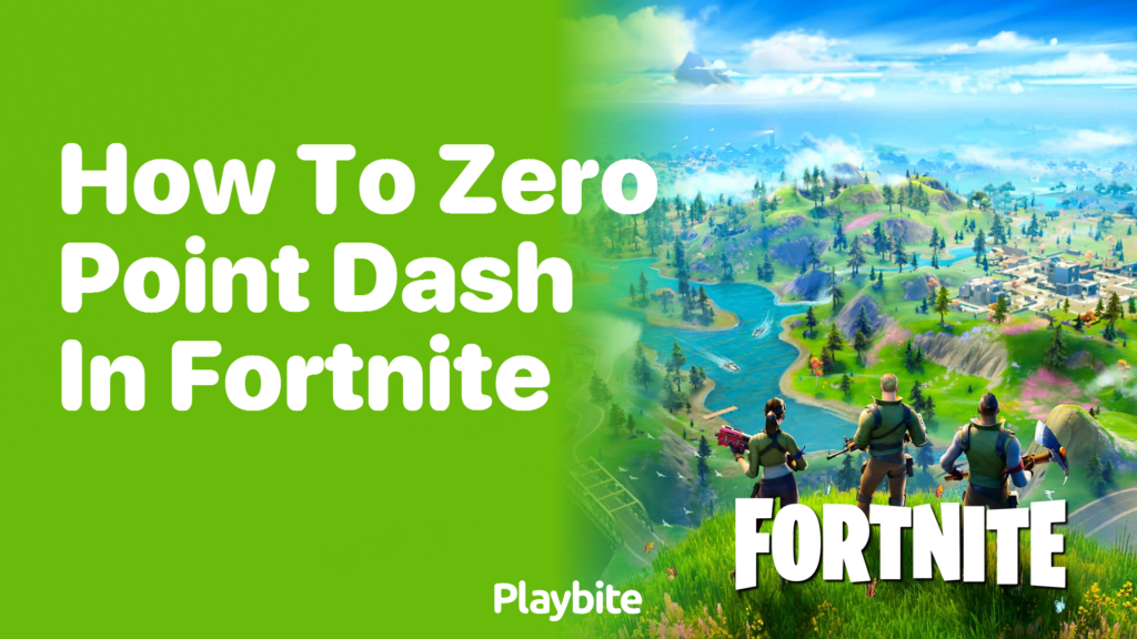 How to Zero Point Dash in Fortnite - Playbite