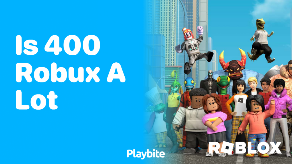 Is 400 Robux a Lot? Let's Find Out! - Playbite