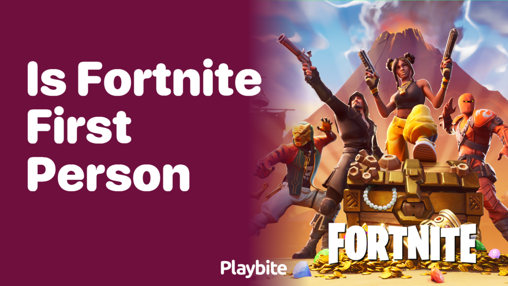 Is Fortnite First Person? Let's Find Out! - Playbite