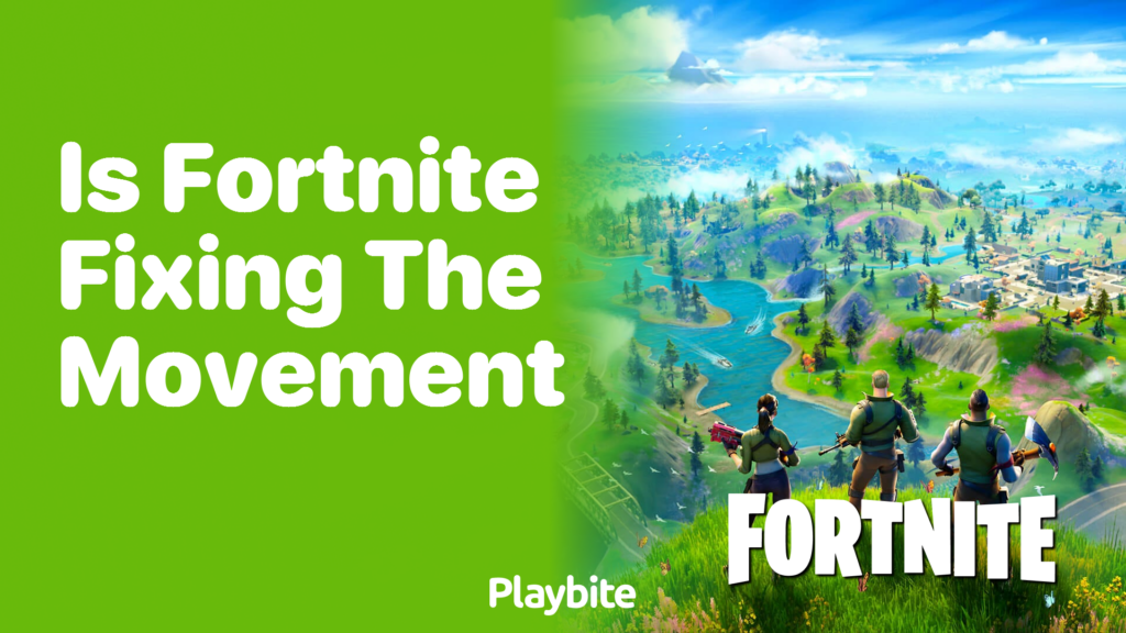 Is Fortnite Fixing the Movement? - Playbite