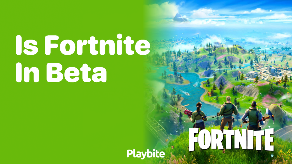 Is Fortnite Still in Beta? - Playbite