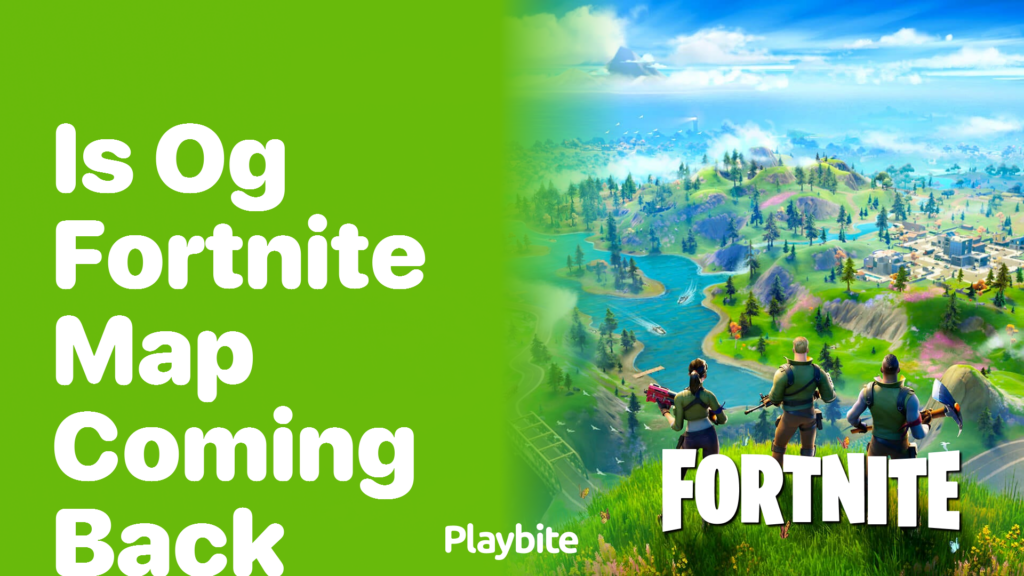 Is the OG Fortnite Map Coming Back? Let's Dive In! - Playbite