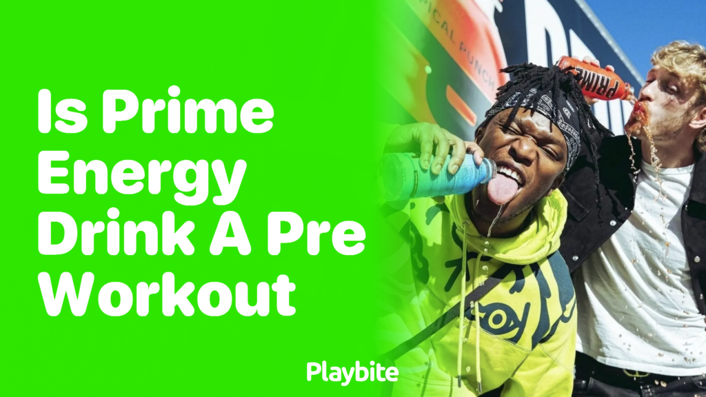 Is Prime Energy Drink a Pre Workout? Unveiling the Truth - Playbite