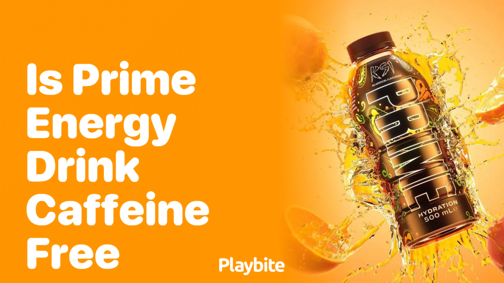 Is Prime Energy Drink Caffeine-Free? Unveiling the Facts - Playbite