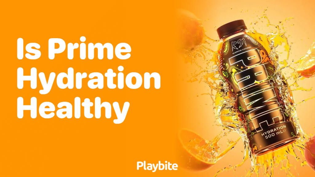 Is Prime Hydration Healthy for You? Find Out Here! - Playbite