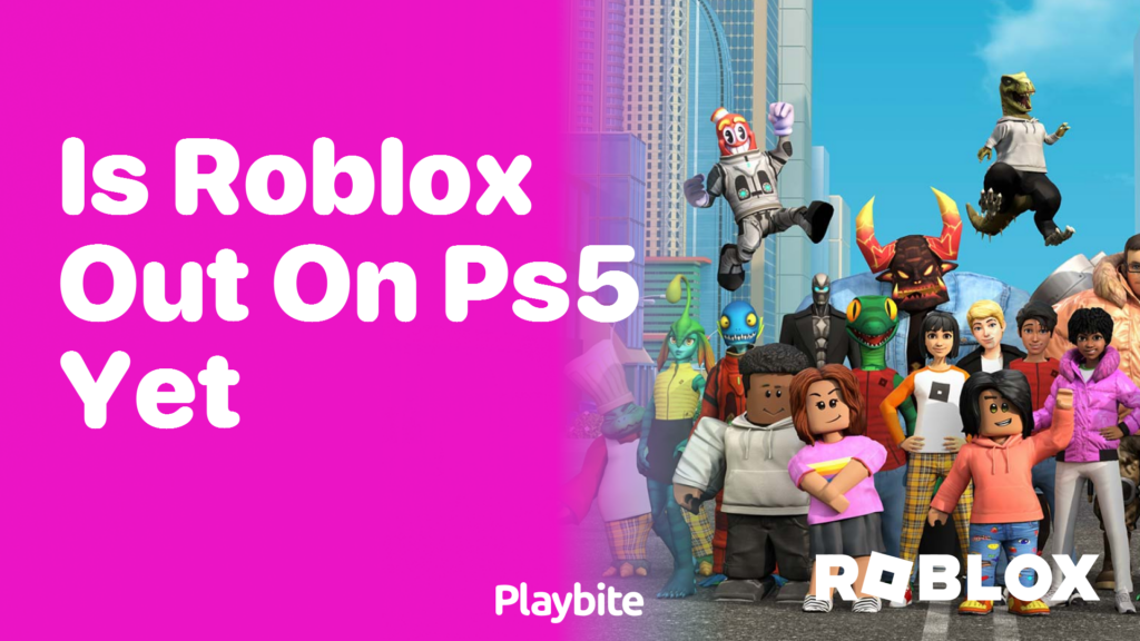 Is Roblox Out on PS5 Yet? Find Out Here! - Playbite
