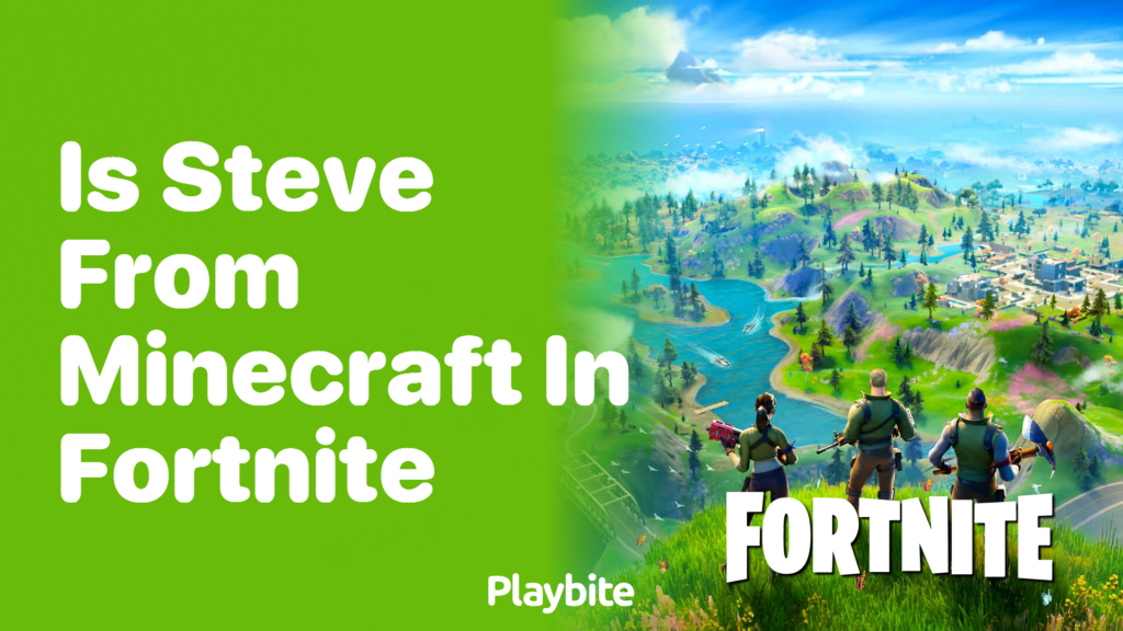 Is Steve from Minecraft in Fortnite? - Playbite