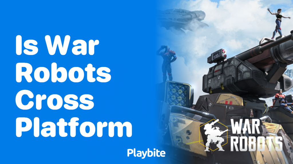 Is War Robots Cross-Platform? - Playbite