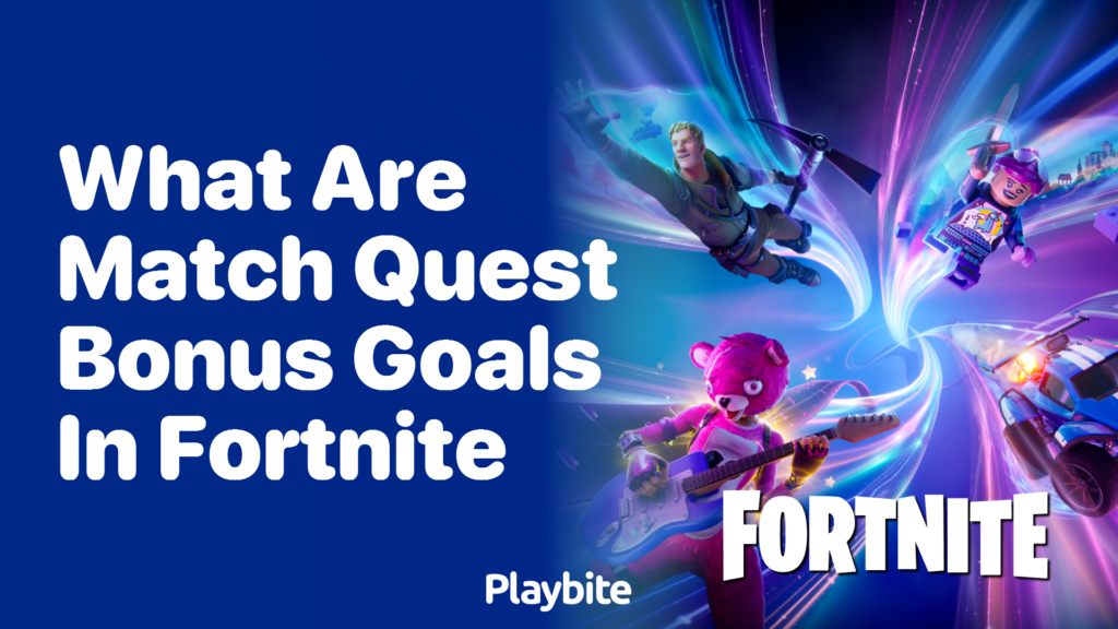 What Are Match Quest Bonus Goals in Fortnite? - Playbite