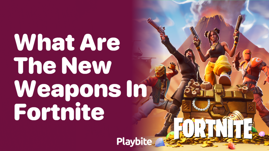 What Are the New Weapons in Fortnite? - Playbite