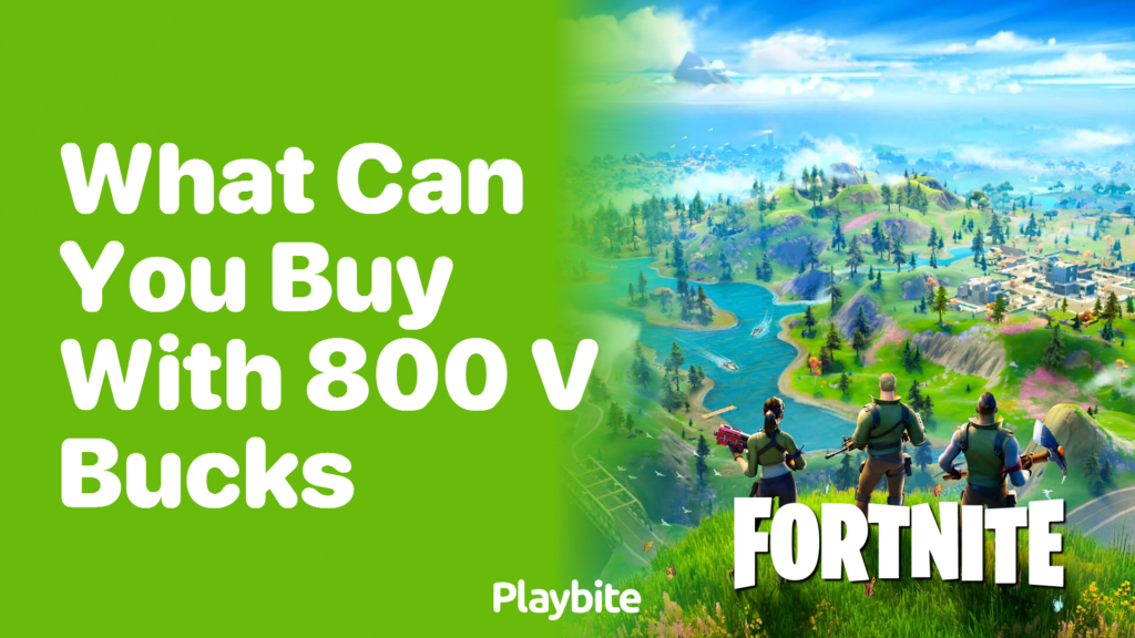 What Can You Buy with 800 V-Bucks in Fortnite? - Playbite
