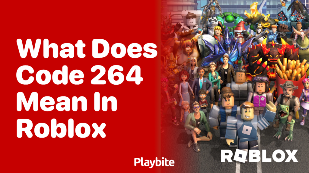 What Does Code 264 Mean in Roblox? - Playbite