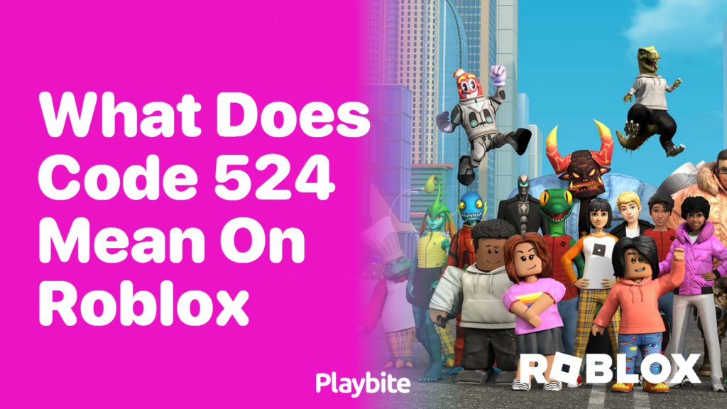 What Does Code 524 Mean on Roblox? - Playbite