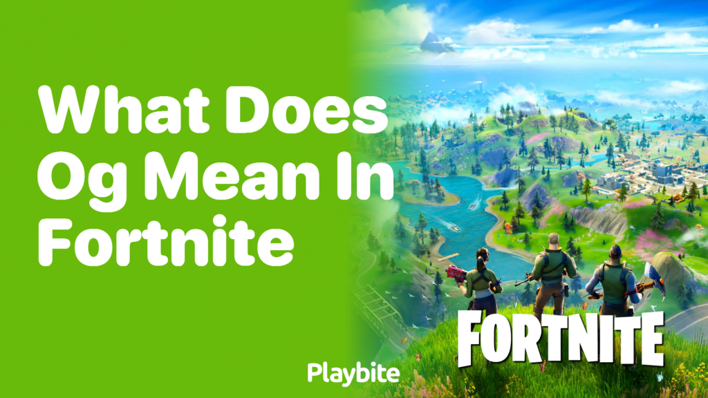 What Does OG Mean in Fortnite? - Playbite