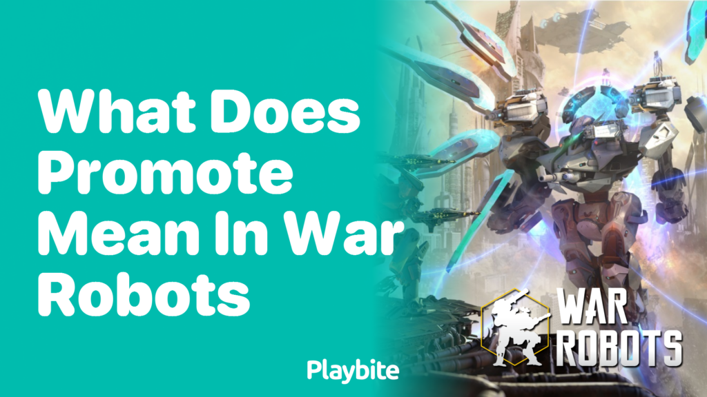 What Does 'Promote' Mean in War Robots? - Playbite