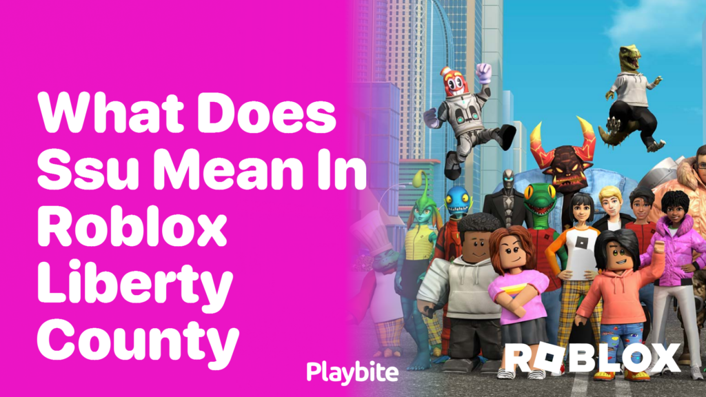 What Does SSU Mean in Roblox Liberty County? - Playbite