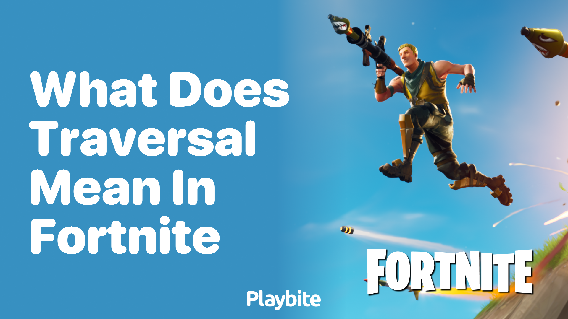 What Does Traversal Mean in Fortnite? - Playbite