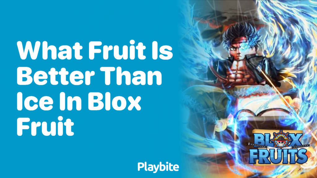 What Fruit Is Better Than Ice in Blox Fruit? - Playbite