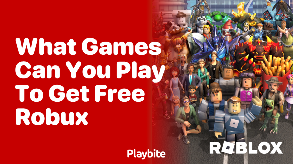 What Games Can You Play to Get Free Robux? - Playbite