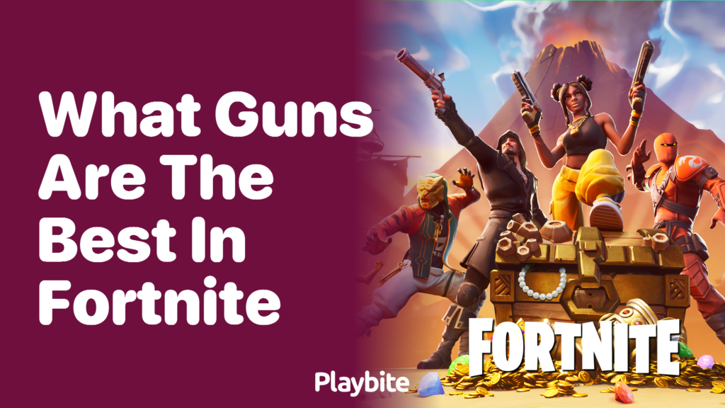 Discover the Best Guns in Fortnite: Your Ultimate Guide - Playbite