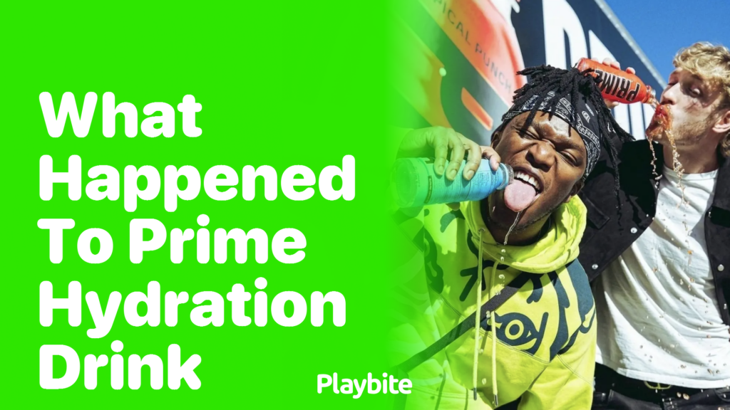 What Happened to PRIME Hydration Drink? - Playbite
