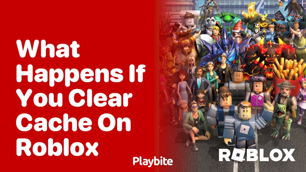 What Happens If You Clear Cache on Roblox? - Playbite