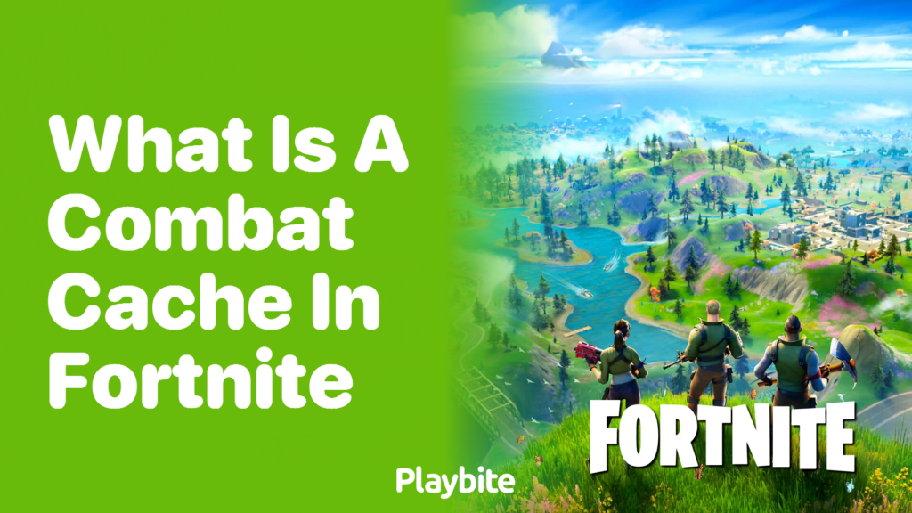 What is a Combat Cache in Fortnite? - Playbite