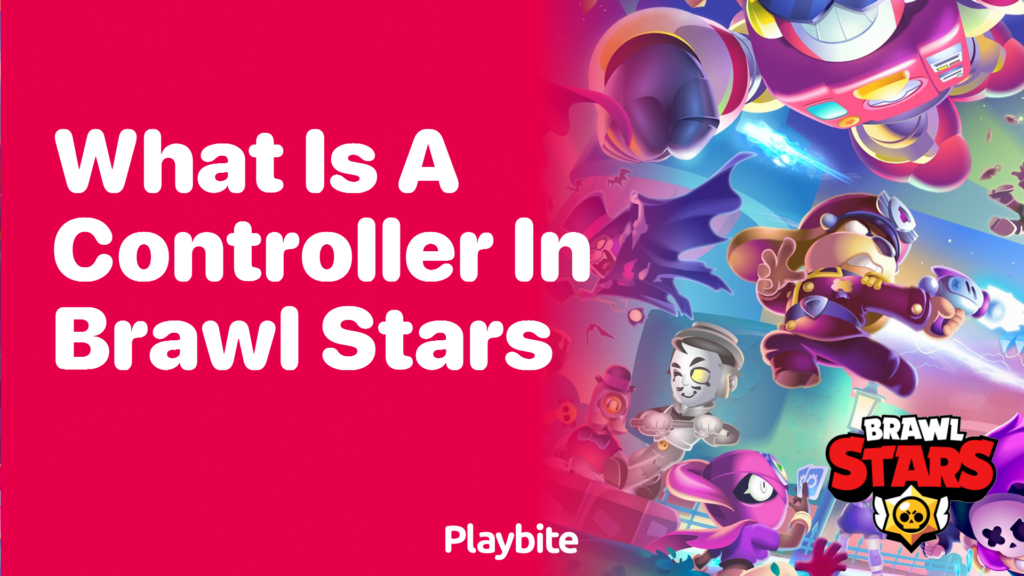 What is a Controller in Brawl Stars? - Playbite