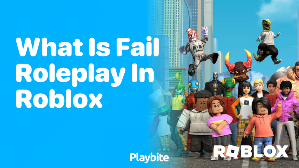 What is Fail Roleplay in Roblox? - Playbite