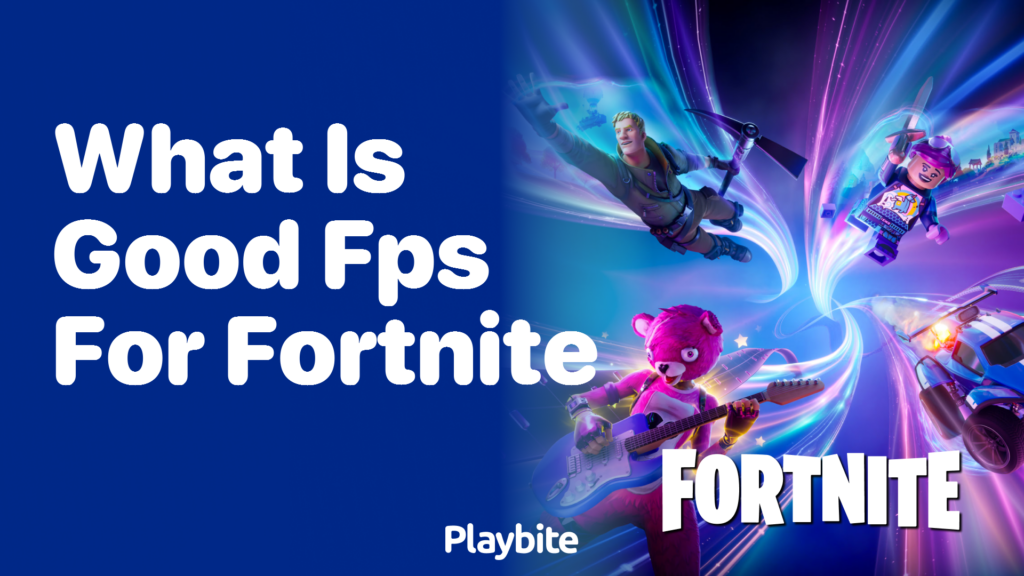 What is a Good FPS for Fortnite? Discover the Ideal Frame Rate - Playbite