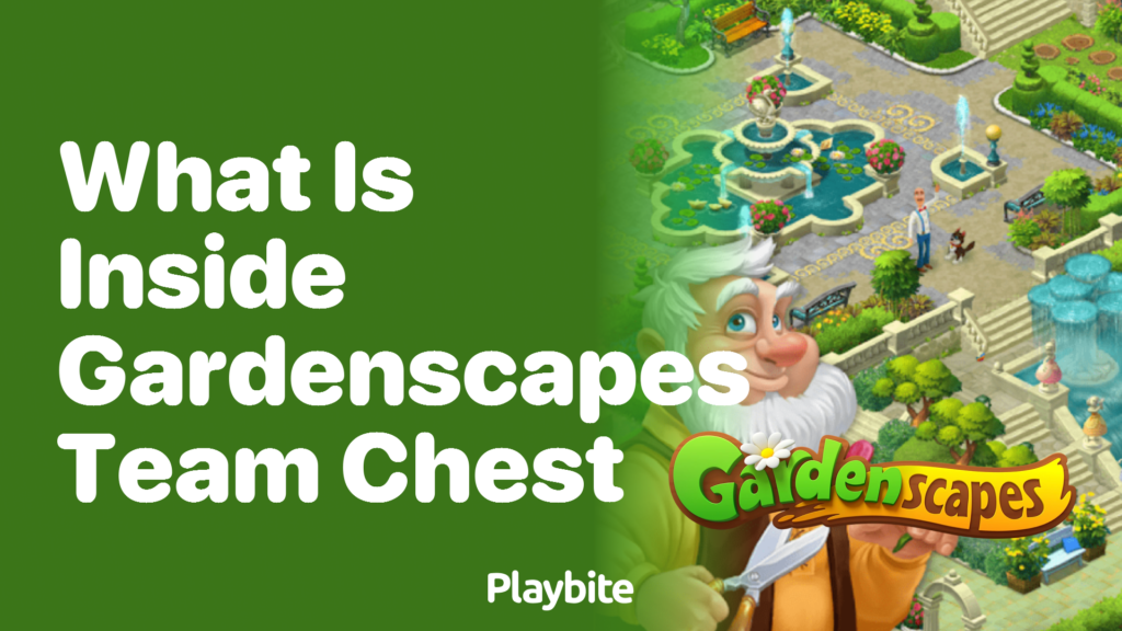 What's Inside the Gardenscapes Team Chest? - Playbite
