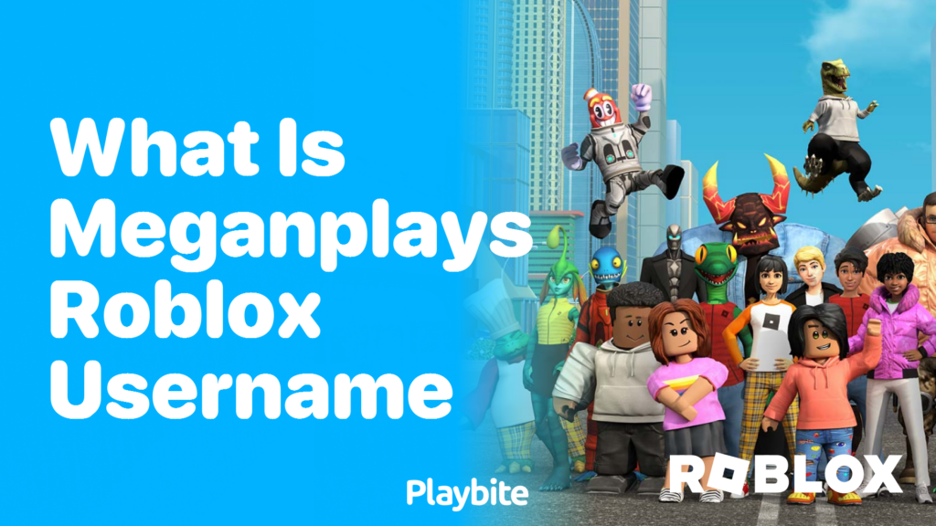 What is MeganPlays' Roblox Username? Find Out Here! - Playbite